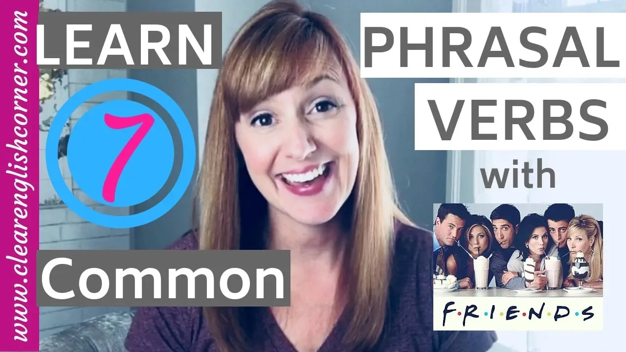Conversational English Phrases: 7 Common Phrasal Verbs with Friends