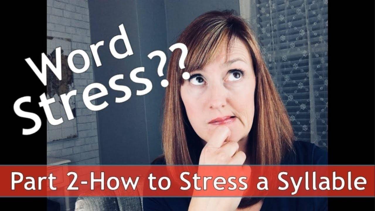 How to Stress a Syllable: Word Stress in American English Part 2