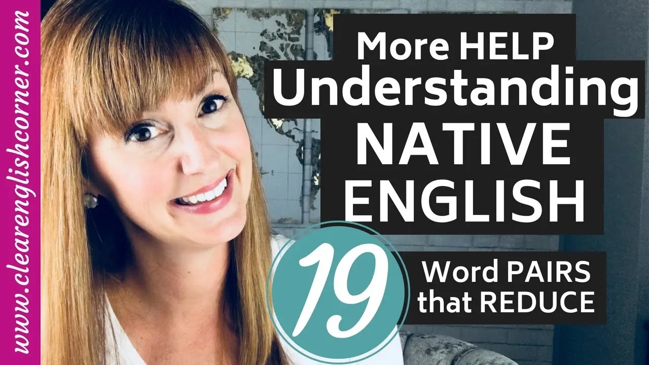 Understanding Native English: 19 SUPER Common Word PAIRS that Reduce