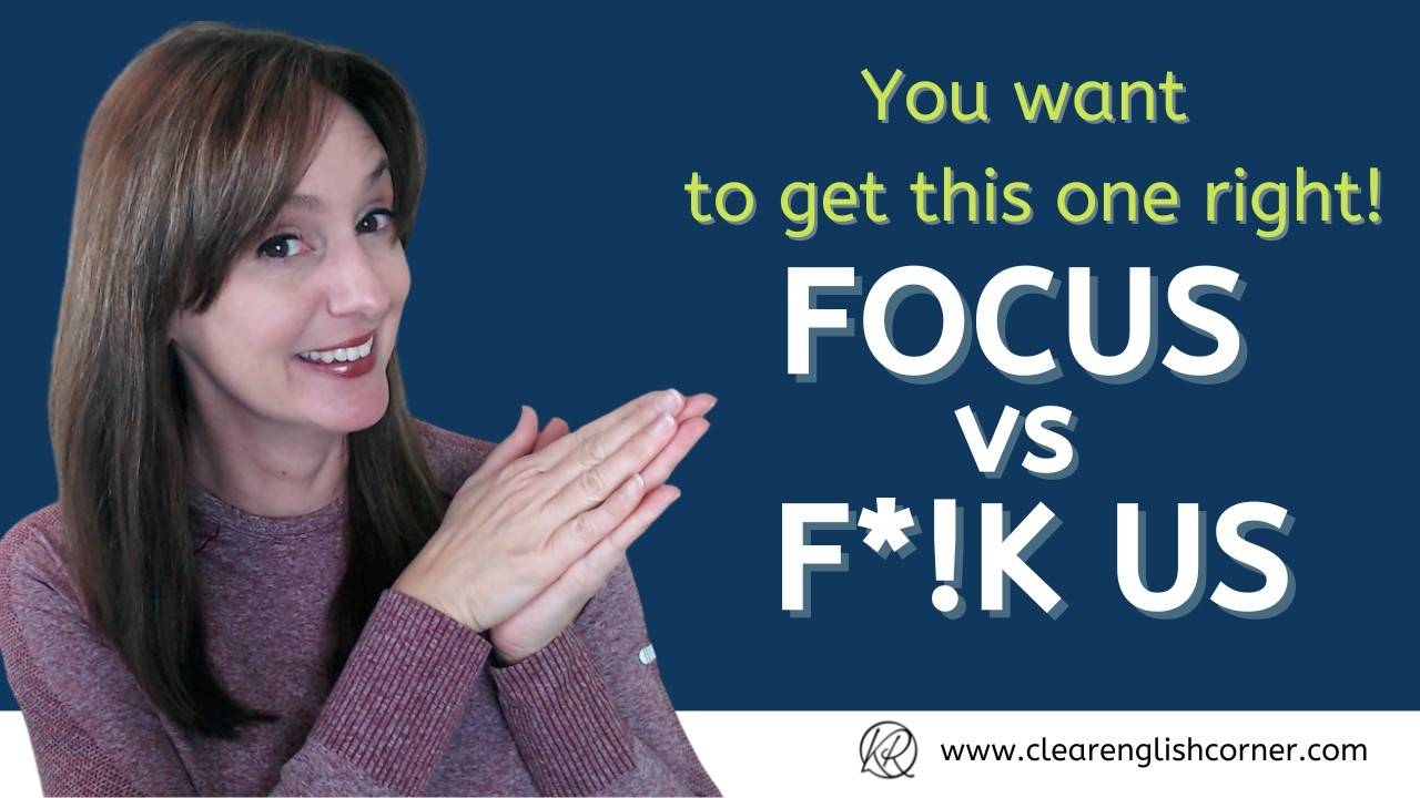 How to Pronounce FOCUS: FOCUS vs. F%$K US