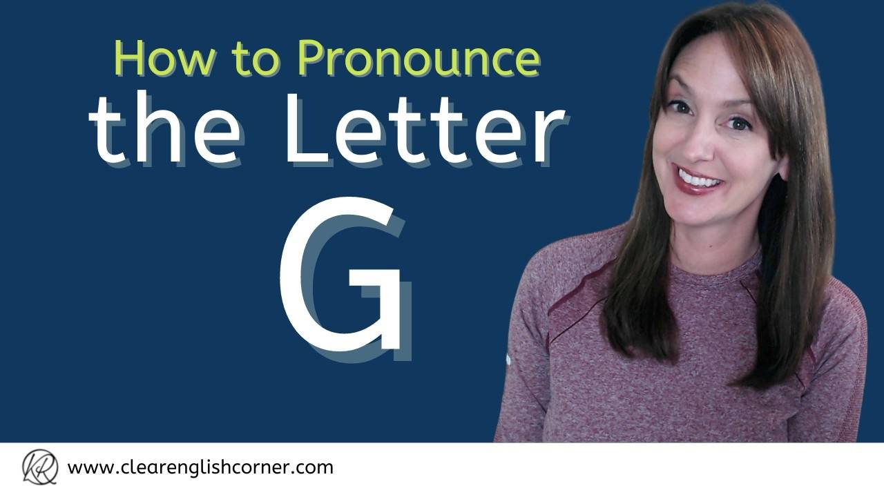 How to Pronounce the Letter G