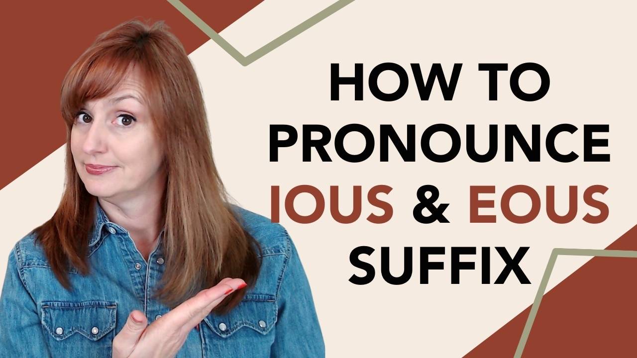 How to Pronounce the IOUS and EOUS Suffix